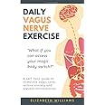 DAILY VAGUS NERVE EXERCISE: A self-help guide to stimulate vagal tone, relieve anxiety and ...