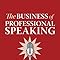The Business of Professional Speaking: Expert Advice From Top Speakers ...
