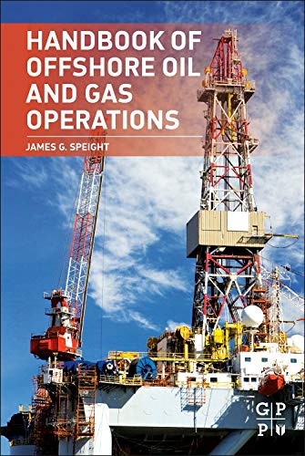 Handbook of Offshore Oil and Gas Operations: Speight, James G ...