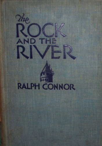 The Rock and the River: A Romance of Quebec: Connor, Ralph: Amazon.com ...