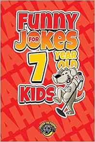 Funny Jokes for 7 Year Old Kids: 100+ Crazy Jokes That Will Make You ...