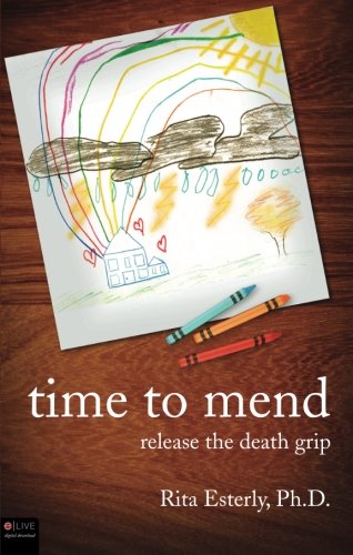Time to Mend: Rita Esterly Ph.D.: 9781607999690: Amazon.com: Books