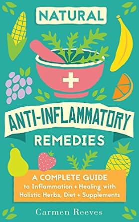 Natural Anti-Inflammatory Remedies: A Complete Guide to Inflammation ...