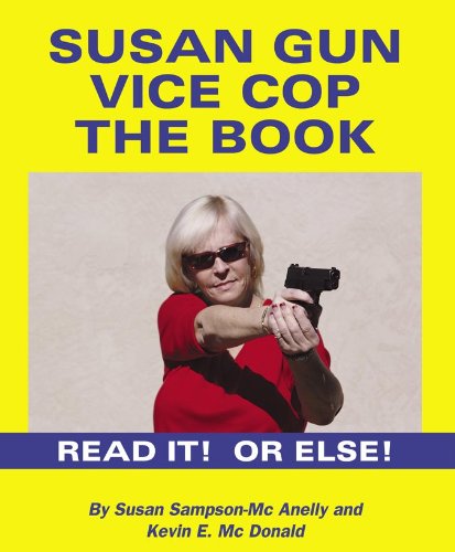 Susan Gun Vice Cop The Book: Susan Sampson-McAnelly, Kevin E. Mc Donald ...