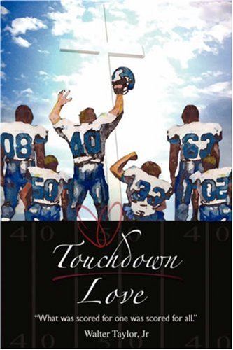 Touchdown Love: Taylor Jr, Walter: 9781432704087: Amazon.com: Books