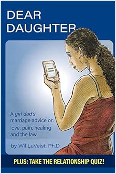 Dear Daughter: A girl dad's marriage advice on love, pain, healing and ...