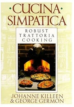Cucina Simpatica: Robust Trattoria... book by George Germon
