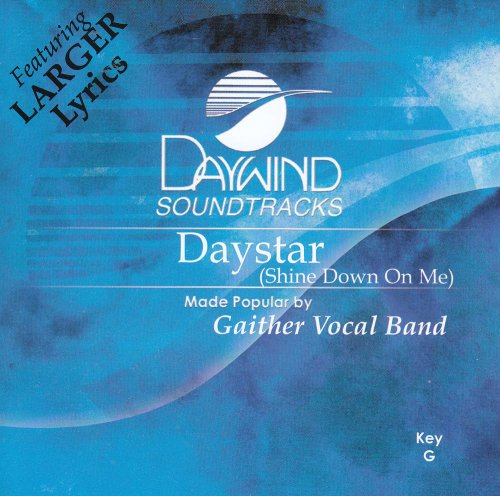 Made Popular By: Gaither Vocal Band - Daystar (Shine Down On Me ...