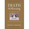 Death by Meeting: A Leadership Fable...About Solving the Most Painful ...