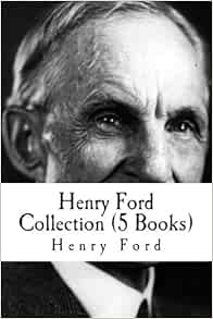 Henry Ford Collection (5 Books): Ford, Henry, Crowther, Samuel, Faurote ...