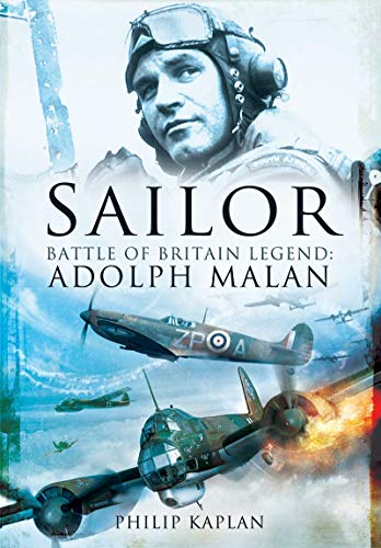 Sailor Malan: Battle Of Britain Legend: Adolph Malan: Kaplan, Philip ...