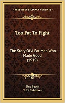 Too Fat To Fight: The Story Of A Fat Man Who Made Good (1919): Amazon ...