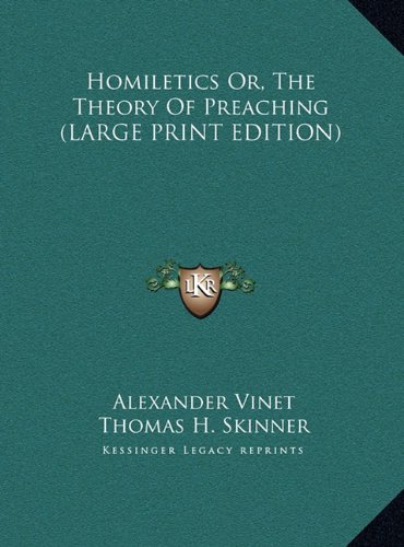 Homiletics Or, the Theory of Preaching: Vinet, Alexander, Skinner ...
