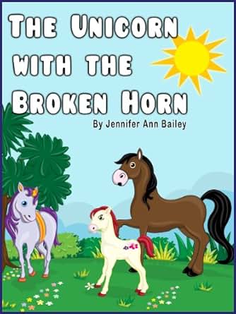 The Unicorn with the Broken Horn (Children's Bedtime Books - The ...