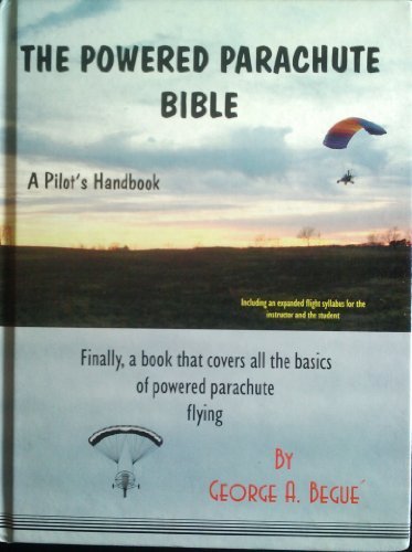 The powered parachute bible: A pilot's handbook: BegueÌ , George A ...