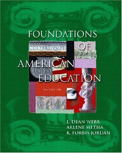 Foundations of American Education, Fourth Edition: Webb, L. Dean, Metha, Arlene, Jordan, K ...