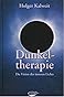 Dunkeltherapie: Die Vision des inneren Lichts : Kalweit, Holger: Amazon ...