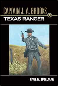 Captain J. A. Brooks, Texas Ranger (Frances B. Vick Series): Spellman ...