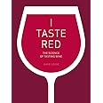 I Taste Red: The Science of Tasting Wine: Goode, Jamie: 9780520292246 ...
