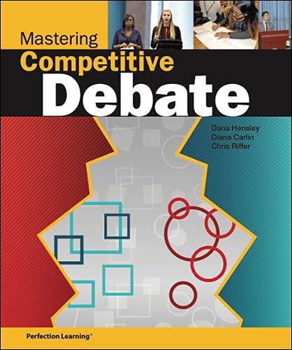 Mastering Competitive Debate, 8th Edition: Dana Hensley, Diana Carlin ...
