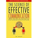 The Science of Effective Communication: Improve Your Social Skills and ...