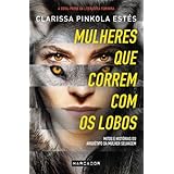 Mulheres que correm com os lobos: Mitos e histórias do arquétipo da ...