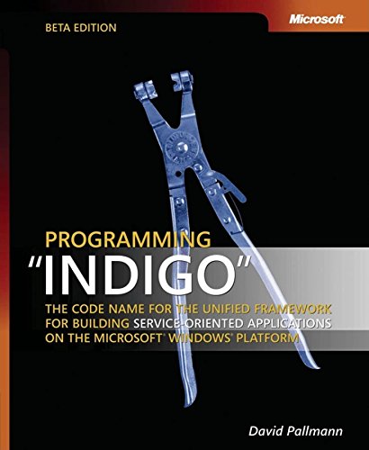 Programming Indigo the Code Name for the Unified Framework for Building Service-Oriented ...