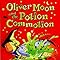 Oliver Moon & the Potion Commotion (Book 1) : Mongredien, Sue ...