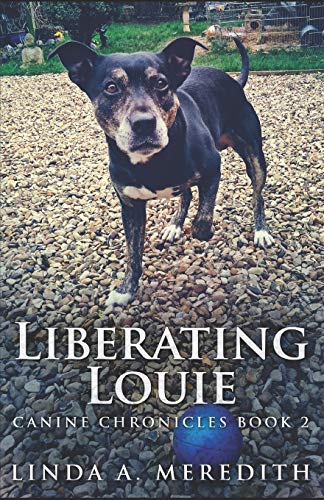 Liberating Louie: The Road To Rutland (Canine Chronicles): Meredith ...