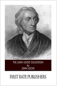 The John Locke Collection: Locke, John: 9781503115088: Amazon.com: Books
