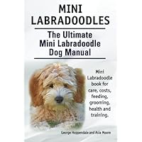 Mini Labradoodles. The Ultimate Mini Labradoodle Dog Manual. Miniature ...