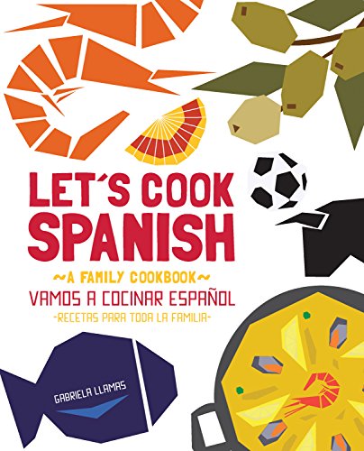 Let's Cook Spanish, A Family Cookbook: Vamos a Cocinar Espanol, Recetas ...