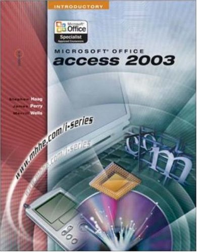 I-Series: Microsoft Office Access 2003 Introductory: Haag, Stephen, Perry, James, Wells, Merrill ...