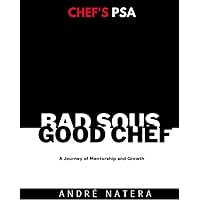 Chef's PSA: Bad Sous, Good Chef: A Journey of Mentorship and Growth ...