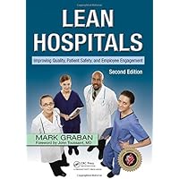 Amazon.com: Lean Hospitals: Improving Quality, Patient Safety, and Employee Engagement, Third ...