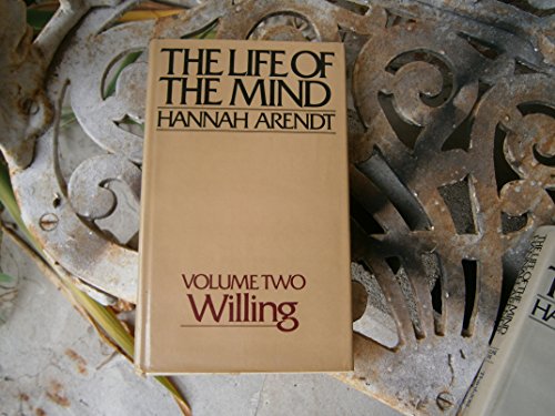 The Life of the Mind: Volume Two, Willing: Arendt, Hannah ...