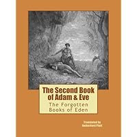 The First and Second Books of Adam and Eve: Also Called, The Conflict ...