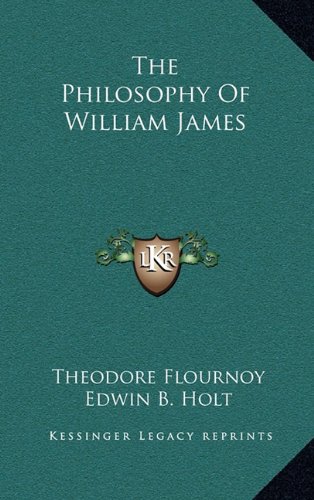 The Philosophy Of William James: Flournoy, Theodore, Holt, Edwin B ...