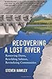 Recovering a Lost River: Removing Dams, Rewilding Salmon, Revitalizing ...
