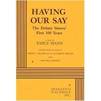 Having Our Say: The Delany Sisters' First 100 Years: Delany, Sarah L ...