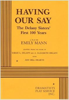 Having Our Say: The Delany Sisters' First 100 Years - A Play: Emily ...