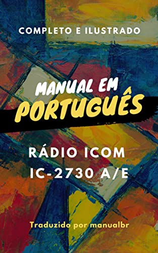 Manual em Português do Rádio ICOM modelo IC-2730: Completo e Ilustrado - eBook, Resumo, Ler ...
