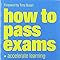 How to Pass Exams: Accelerate Your Learning - Memorise Key Facts ...