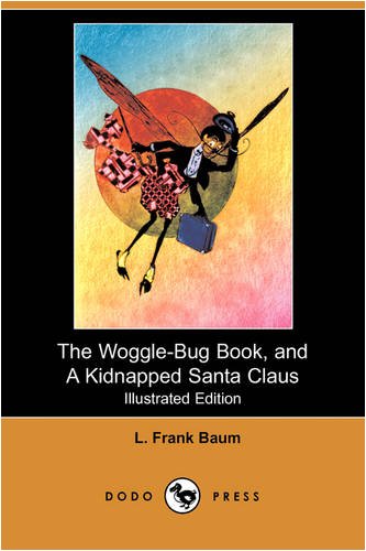 The Woggle-Bug Book, and a Kidnapped Santa Claus (Illustrated Edition ...