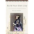 Amazon.com: Build Your Own Lisp: 9781501006623: Holden, Mr Daniel: Books