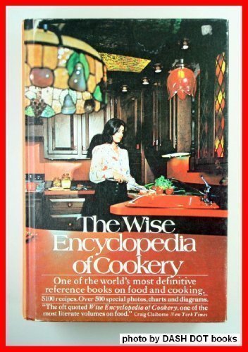 The Wise Encyclopedia of Cookery: One of the World's Most Definitive ...