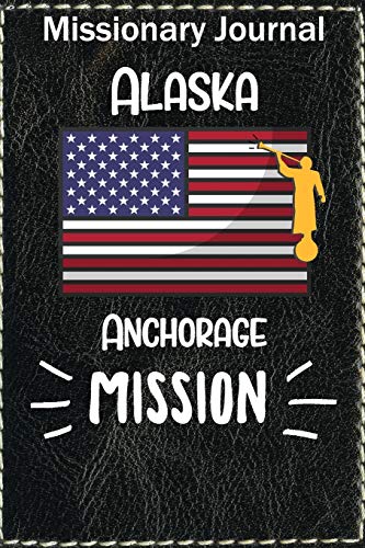 Missionary Journal Alaska Anchorage Mission: Mormon missionary journal ...