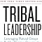 Tribal Leadership: Leveraging Natural Groups to Build a Thriving ...