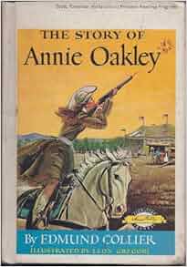 The story of Annie Oakley; (Signature books [37]): Edmund Collier ...