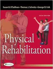 Physical Rehabilitation (O'Sullivan, Physical Rehabilitation) 6th ...